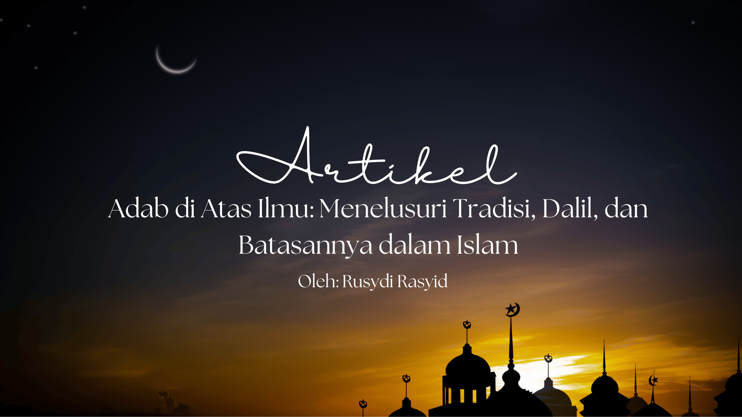 Adab di Atas Ilmu: Menelusuri Tradisi, Dalil, dan Batasannya dalam ...